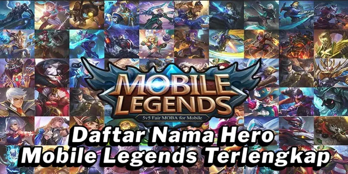 Mobile Legends - Daftar Nama Hero Mobile Legends Terlengkap